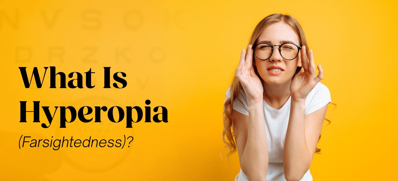 What Is Hyperopia (Farsightedness)? Understanding the Condition and ...